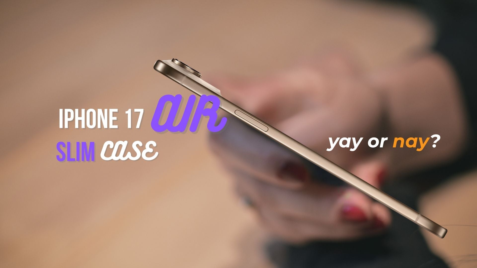 10 Reasons We’re Sticking to a Slim iPhone Air Case