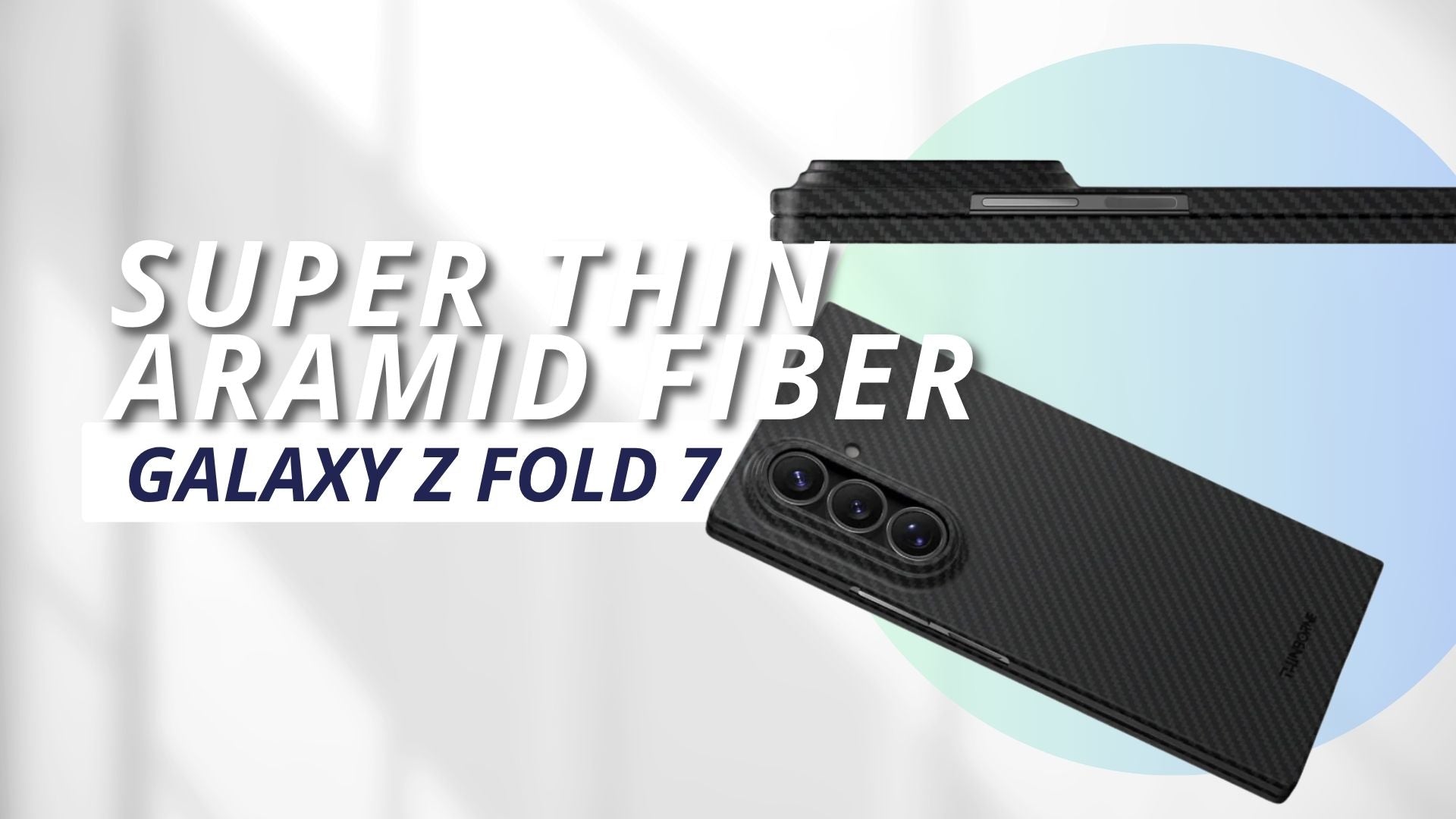 Why a Super Thin Aramid Fiber Z Fold 7 Case Just Makes Sense