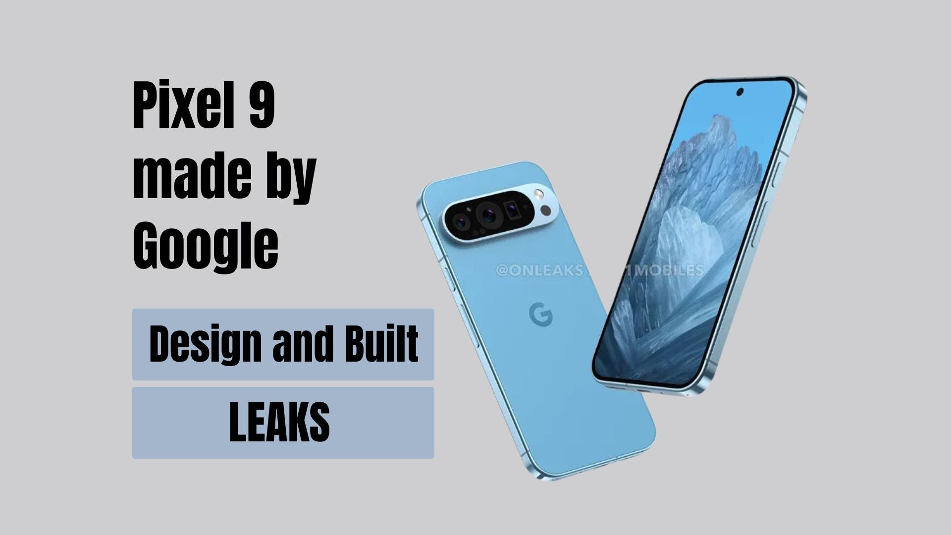 What Does Google Pixel 9 Look Like?: Leak Design and Built