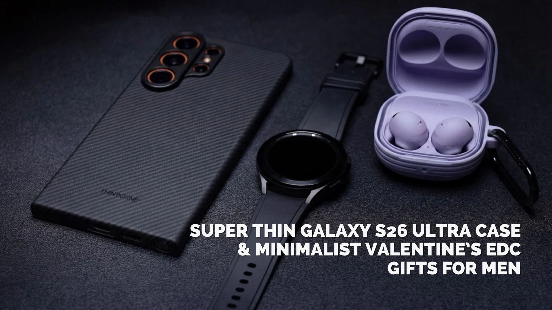 Galaxy S26 Ultra Case + Minimalist EDC Gift Ideas Guide